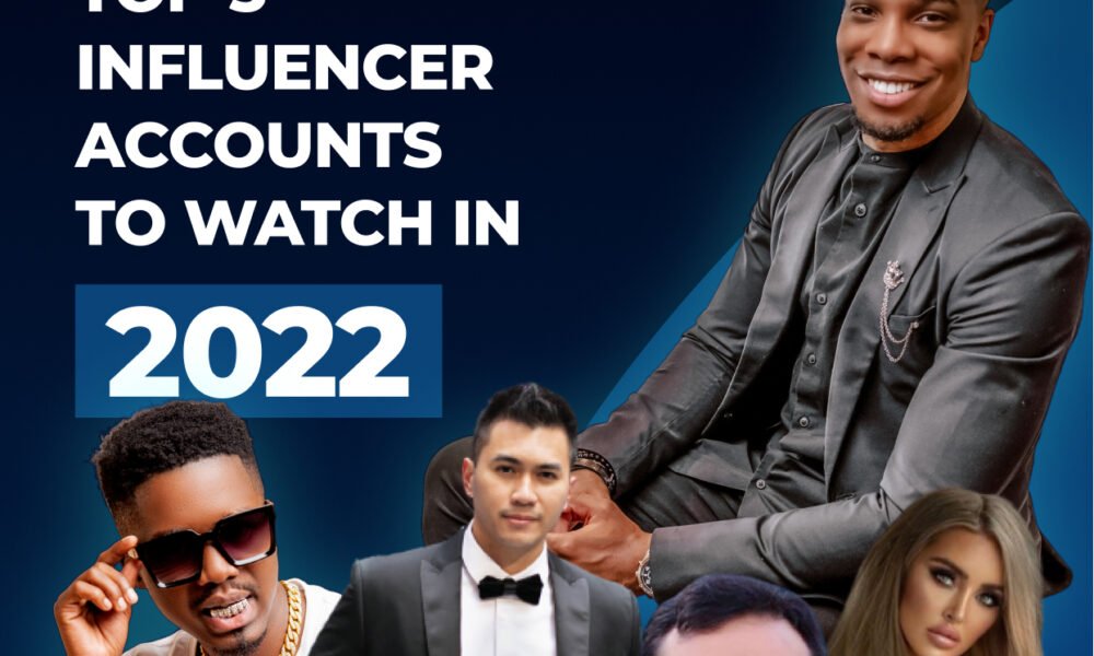 Top 5 Influencers Accounts To Watch In 2022 - Level Up Magazine