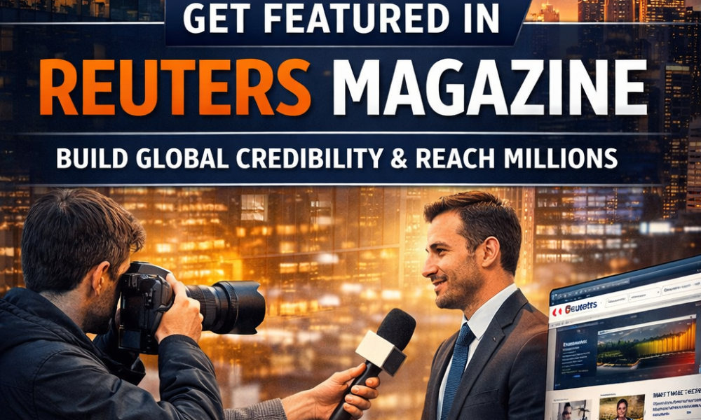 Get Featured in Reuters Magazine: A Complete Guide to Building Global ...